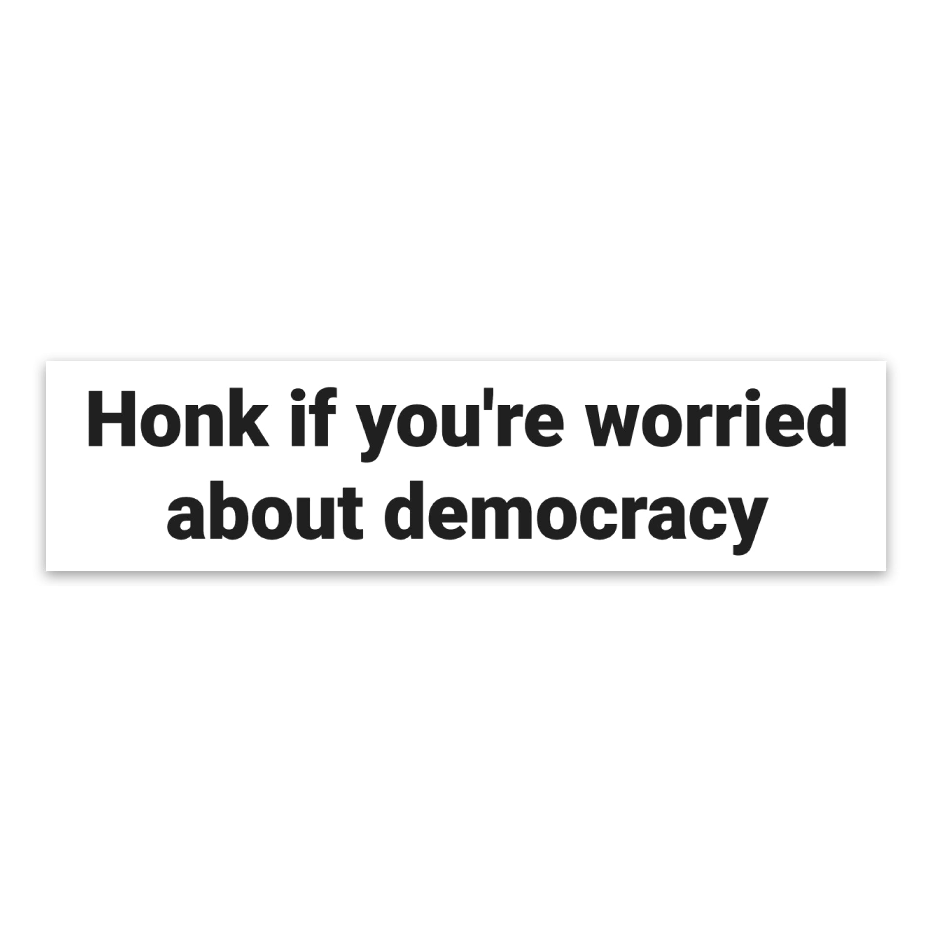 Honk If You're Worried About Democracy Bumper Sticker – Clever Cycles ...